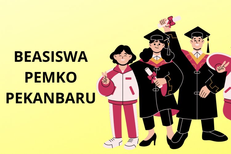 Beasiswa S1 dan D3 Pemko Masih Buka, Ini Persyaratannya - Riau Cerdas ...
